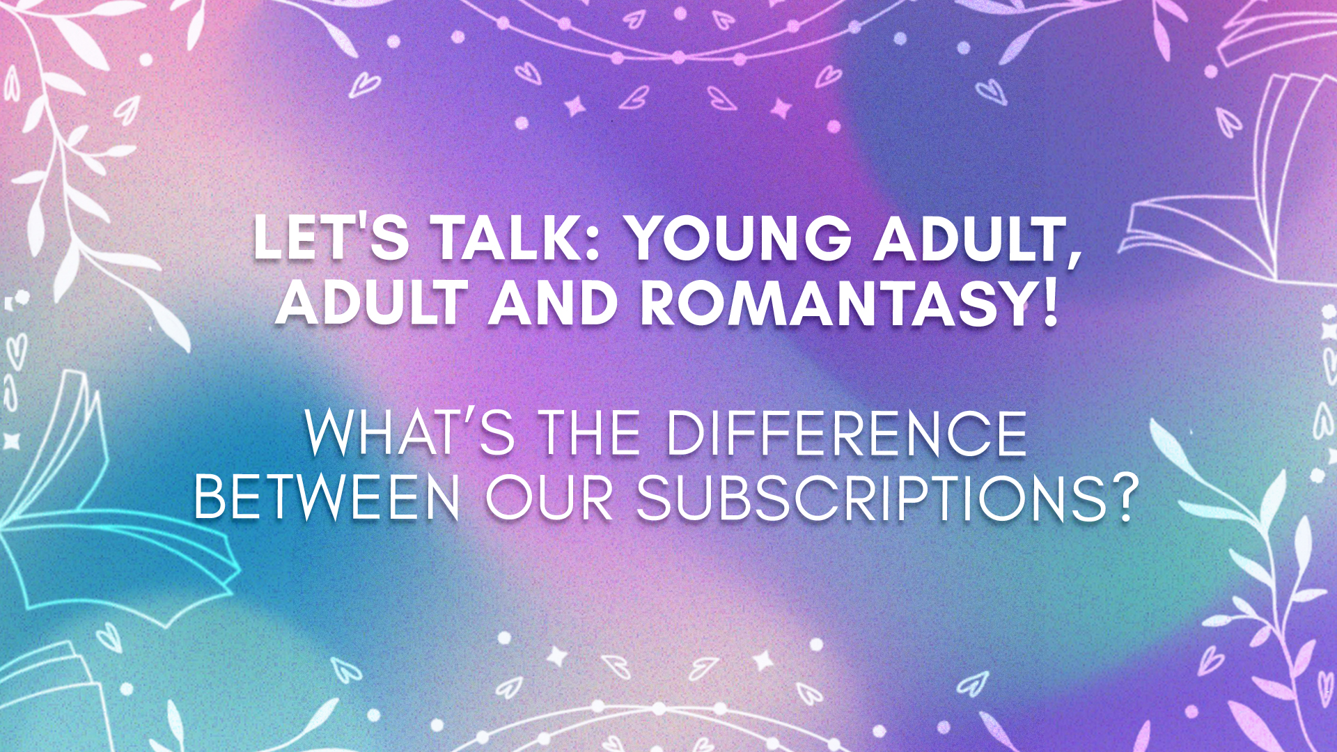 Let’s talk: Young Adult, Adult and Romantasy! – News & Community